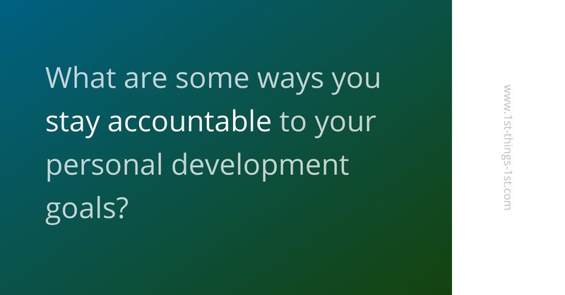 How do you stay accountable? - 1st things 1st