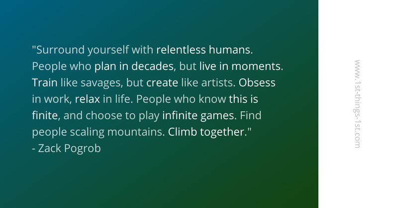 Surround yourself with relentless humans - 1st things 1st